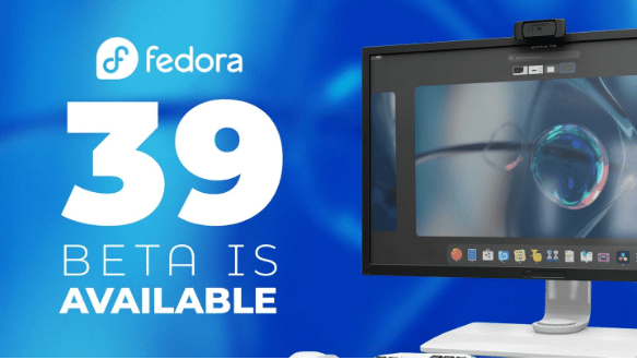 Fedora Linux 39 Beta镜像现已可用：正式版计划10月底发布_用户_性能_功能